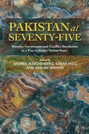 Pakistan at 75: Identity, Governance, and Conflict-Resolution in a Post ...